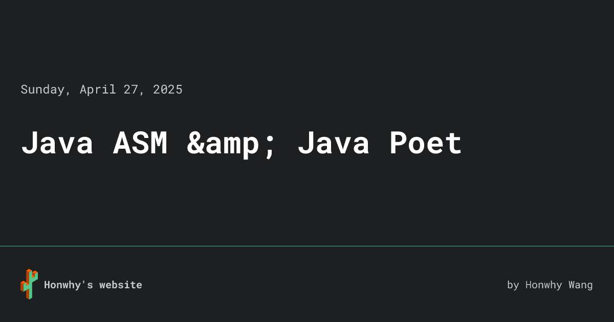 Java ASM & Java Poet • Honwhy's website